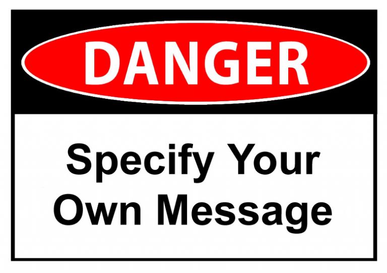 Custom Danger Sign Specify Your Own Message - Industrial Signs
